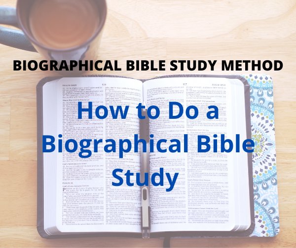 How to Do a Biographical Bible Study - WISDOM FROM HEAVEN