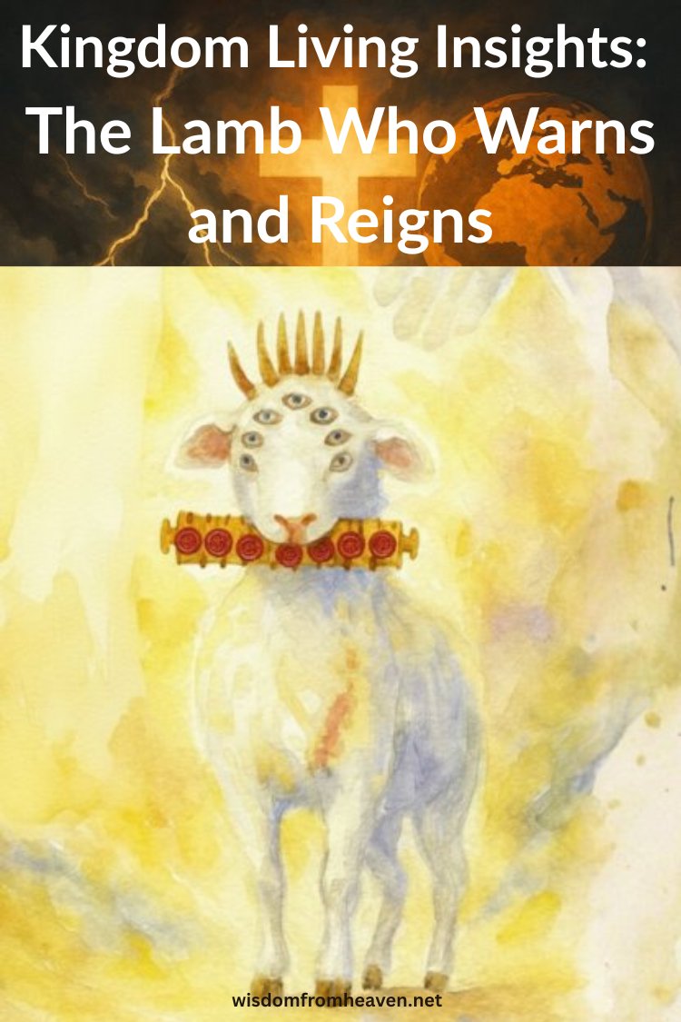 Kingdom Living Insights - The Lamb Who Warns and Reigns - WISDOM FROM ...